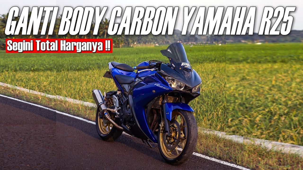 BIAYA MODIFIKASI BODY CARBON YAMAHA R25 | Auto Ganteng Pokoknya ...