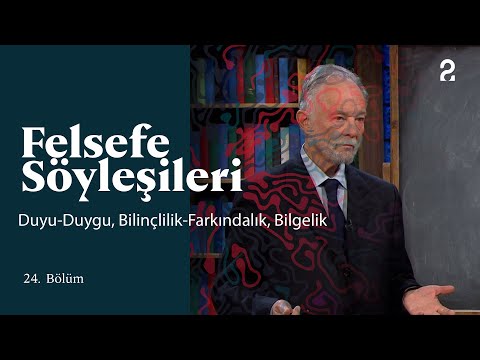 Teoman Duralı ile Felsefe Söyleşileri | Duyu-Duygu, Bilinçlilik-Farkındalık | 24. Bölüm @trt2