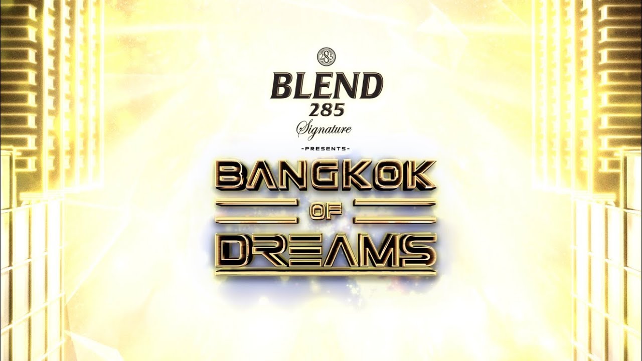 BLEND 285 Signature presents Bangkok of Dreams - YouTube