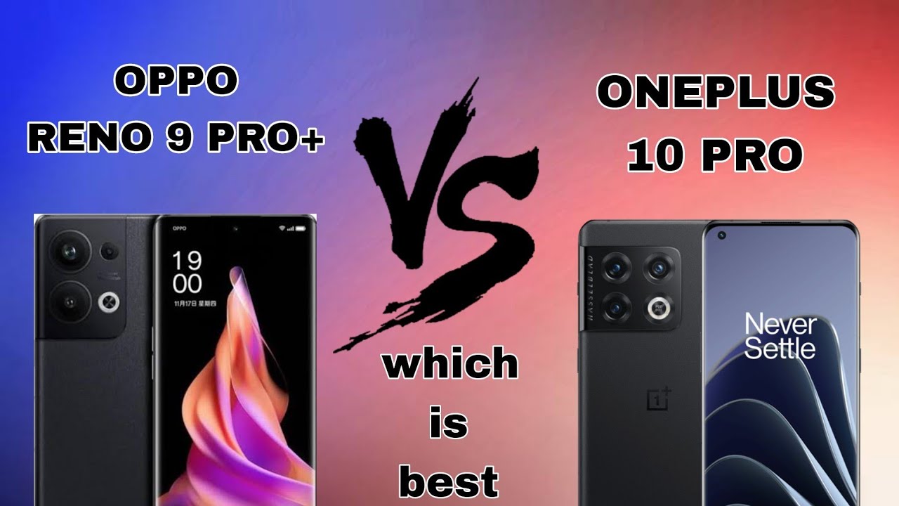 Oppo reno 9 pro plus 5G vs Oneplus 10 Pro - YouTube