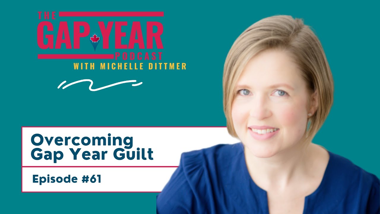 Overcoming gap year guilt | Episode 061 - YouTube