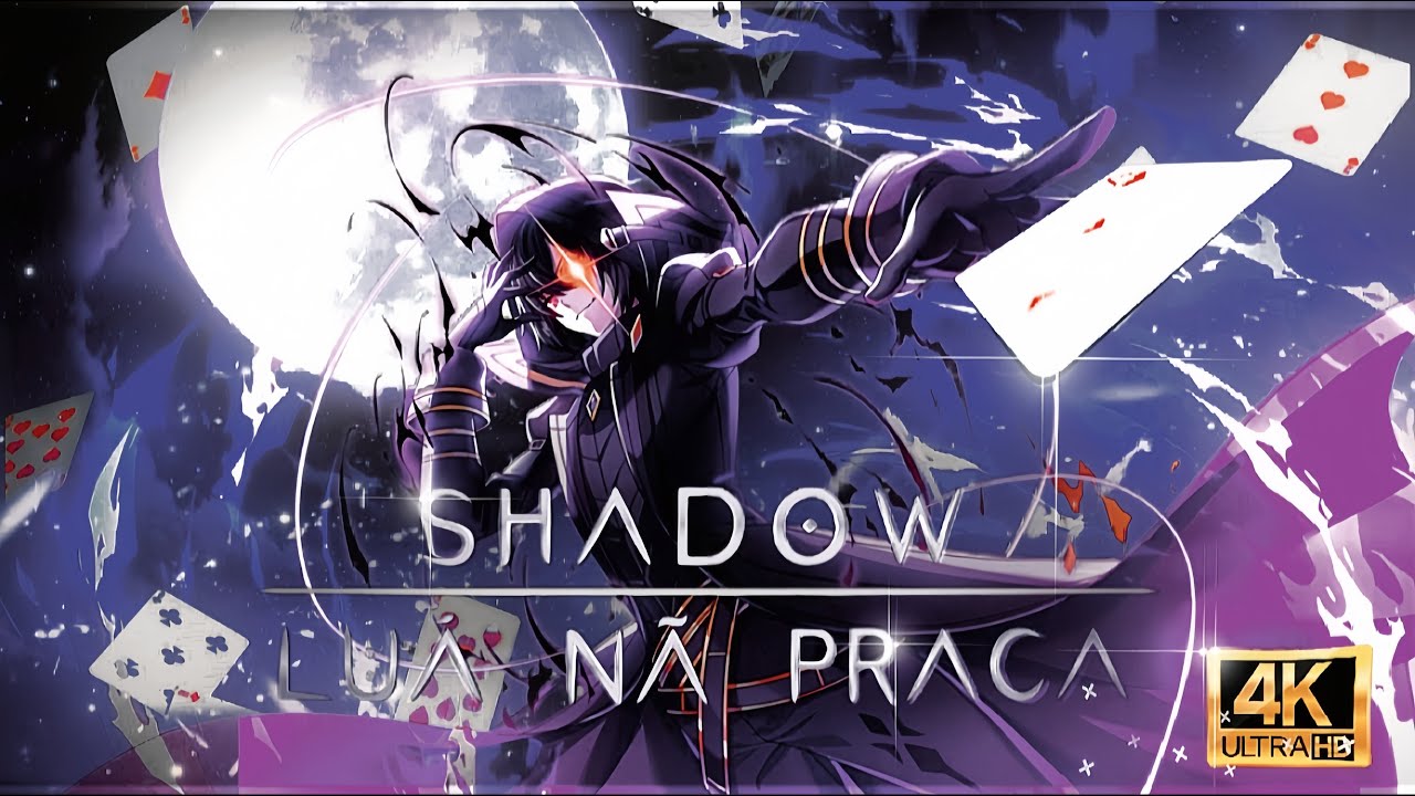 Shadow - Lua Na Praca 「AMV/EDIT」4k - YouTube