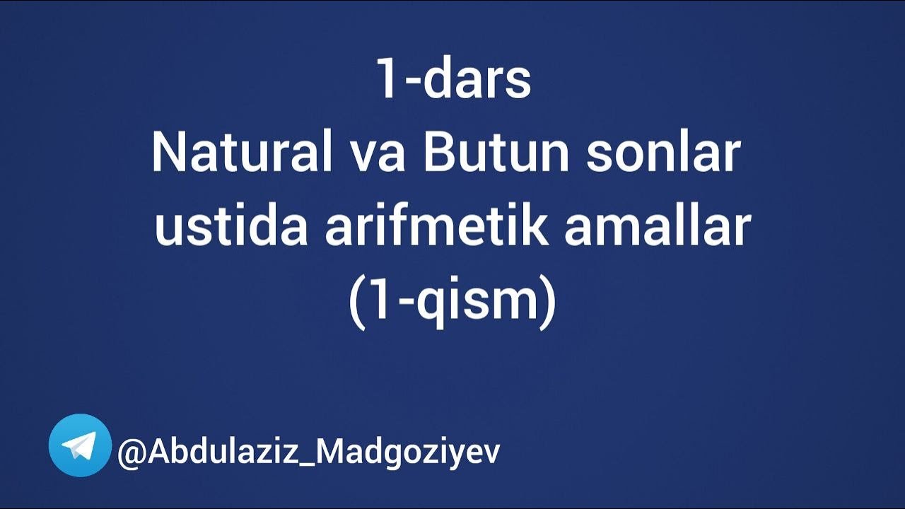 1-dars. Natural va Butun sonlar ustida arifmetik amallar (1-qism ...