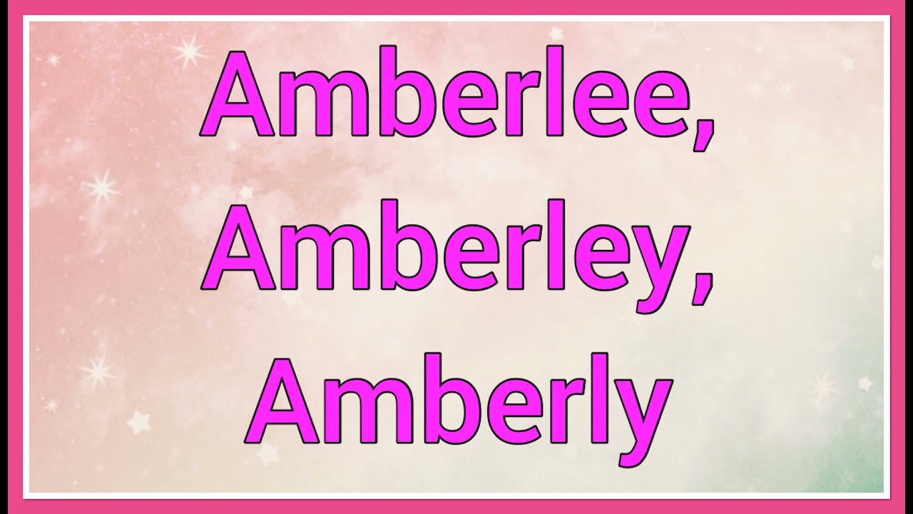 Amberlee,Amberley,Amberly | Name Origin Variations - YouTube
