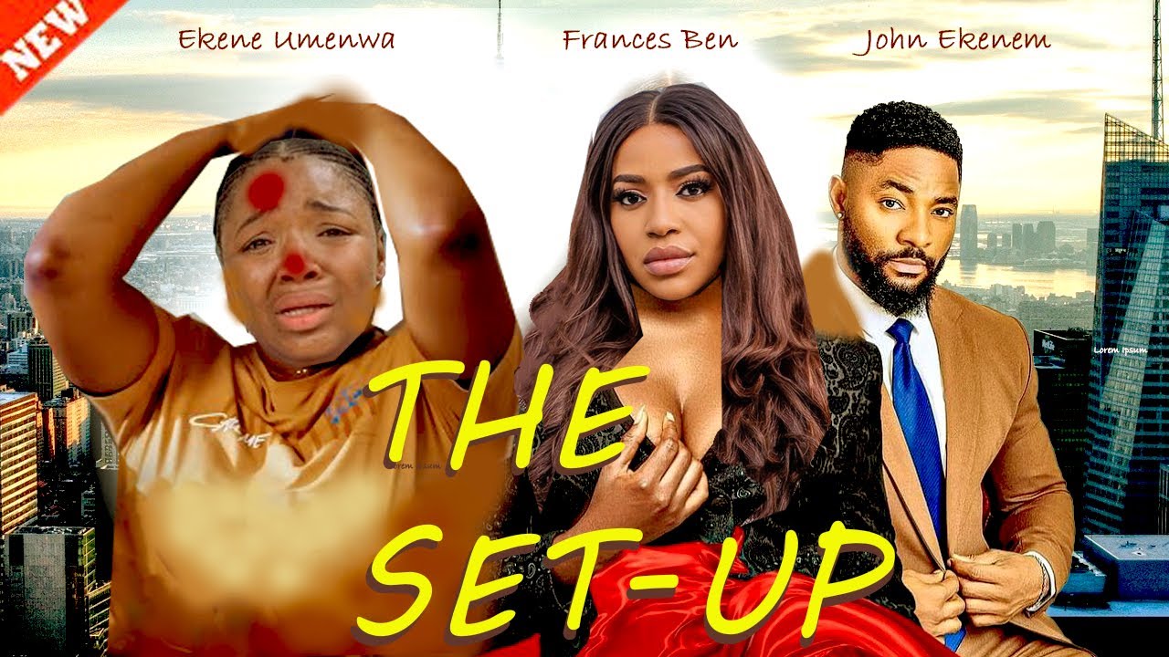 THE SET-UP -EKENE UMENWA/FRANCES BEN/ JOHN EKANEM 2024 MOVIE DAT WILL ...