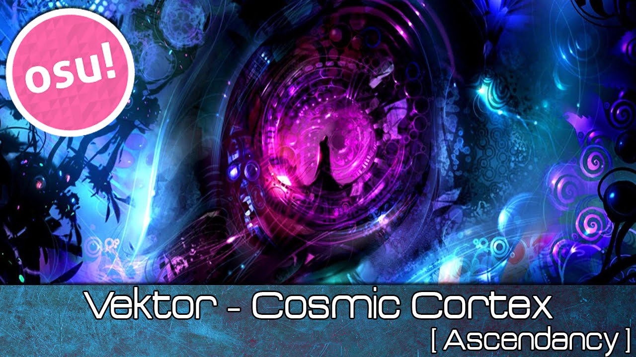 osu! - Vektor - Cosmic Cortex [Ascendancy] - Played by Doomsday - YouTube