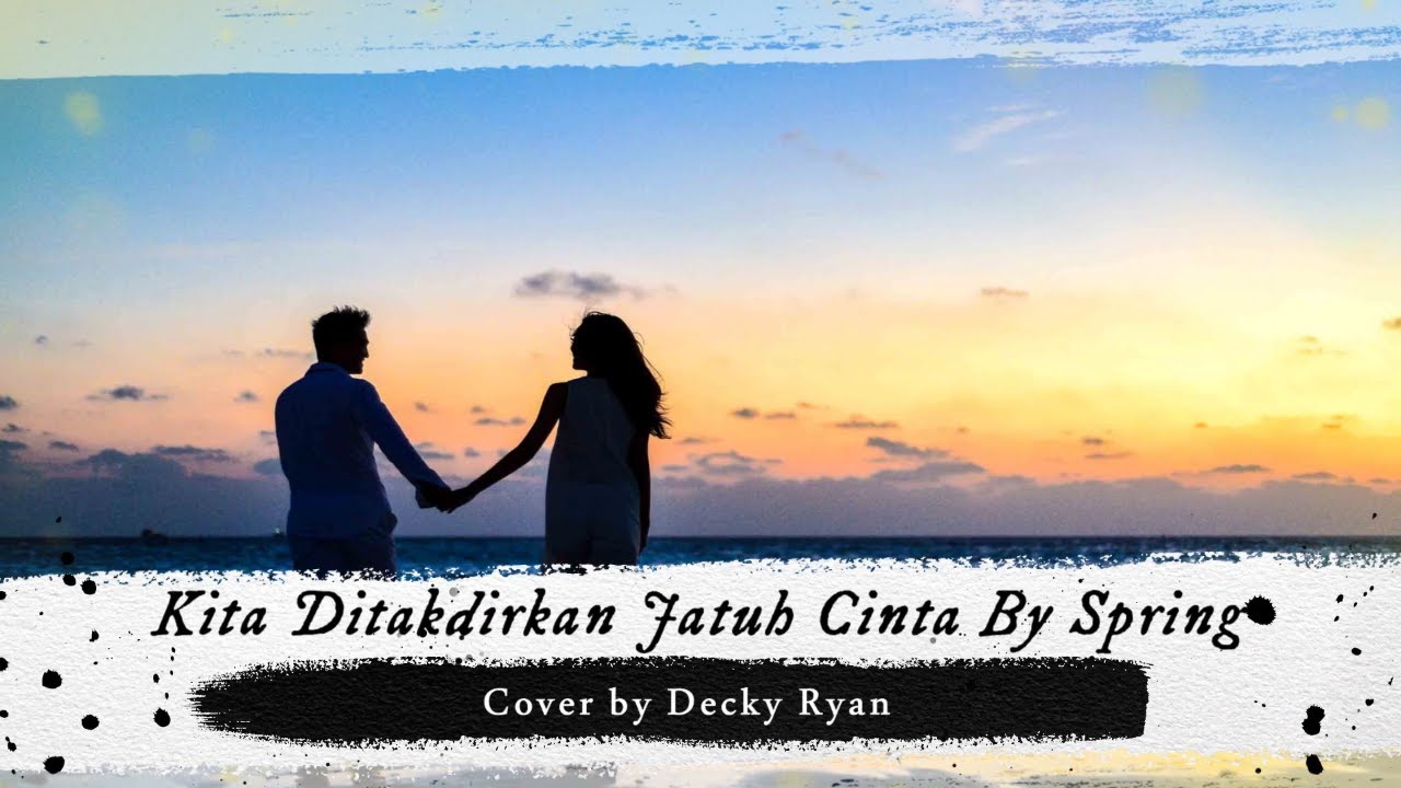 Kita Ditakdirkan Jatuh Cinta By Spring - Slow musik melayu indonesia ...