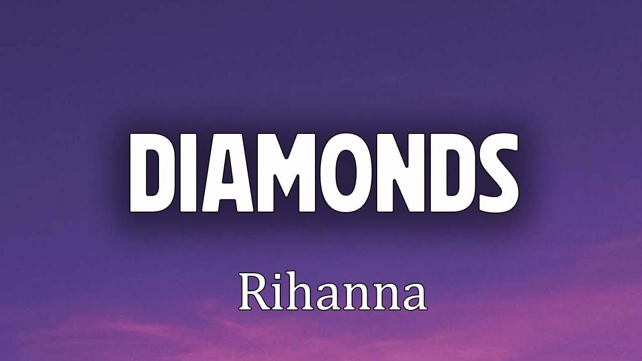 Rihanna - Diamonds (Lyrics) - YouTube