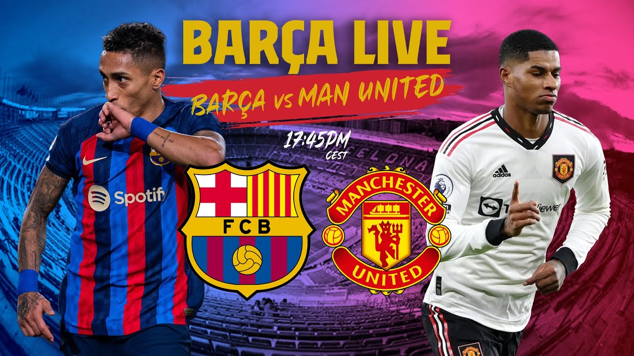 🔴 BARÇA LIVE: BARÇA - MANCHESTER UNITED I Warm up & Match Center ⚽ ...