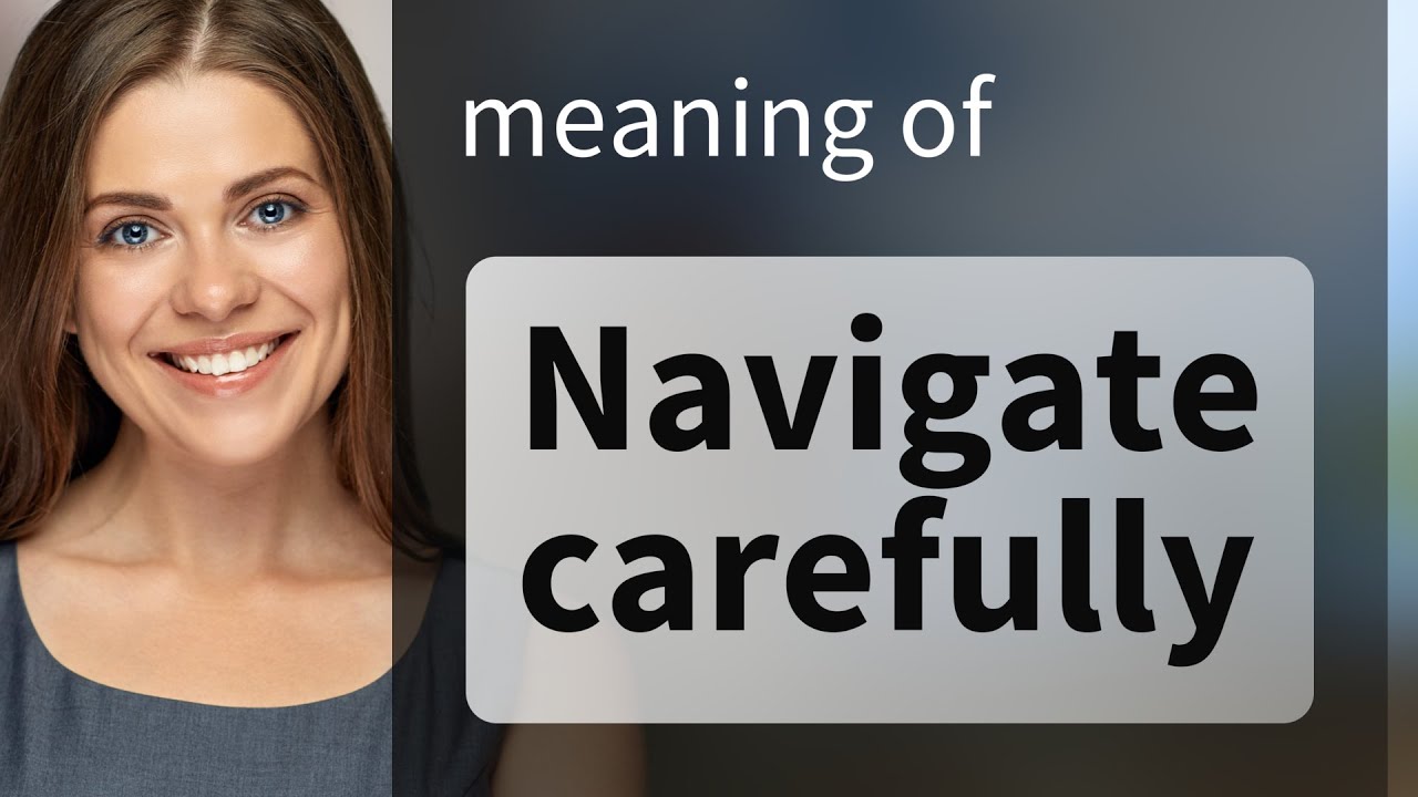 Navigating the English Language: Understanding "Navigate Carefully ...