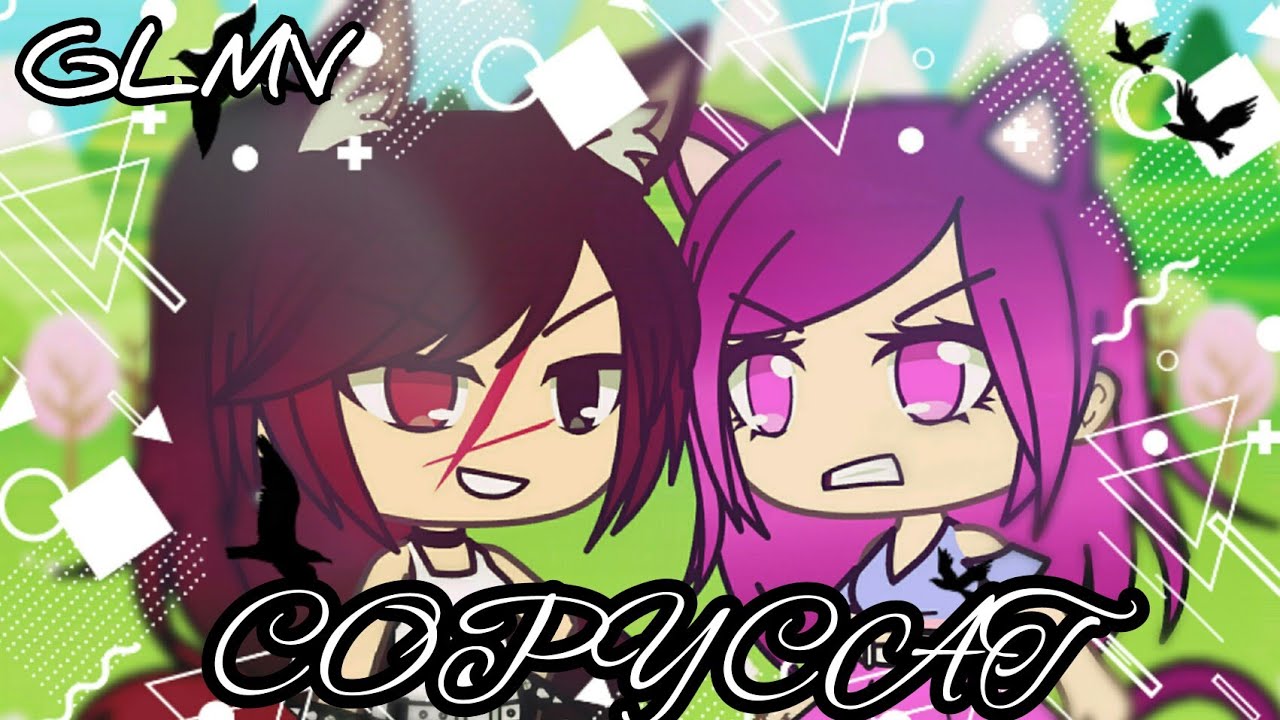 COPYCAT//GLMV//Gacha Life (Read desc.) - YouTube