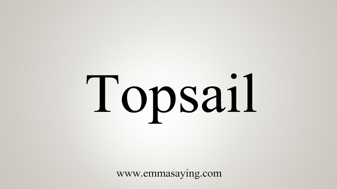 How To Say Topsail YouTube how-to-say-topsail-youtube