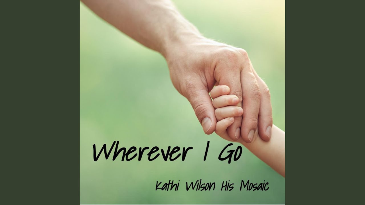 Wherever I Go - YouTube