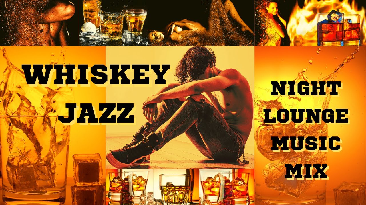 WHISKEY JAZZ & NIGHT LOUNGE MUSIC MIX - YouTube