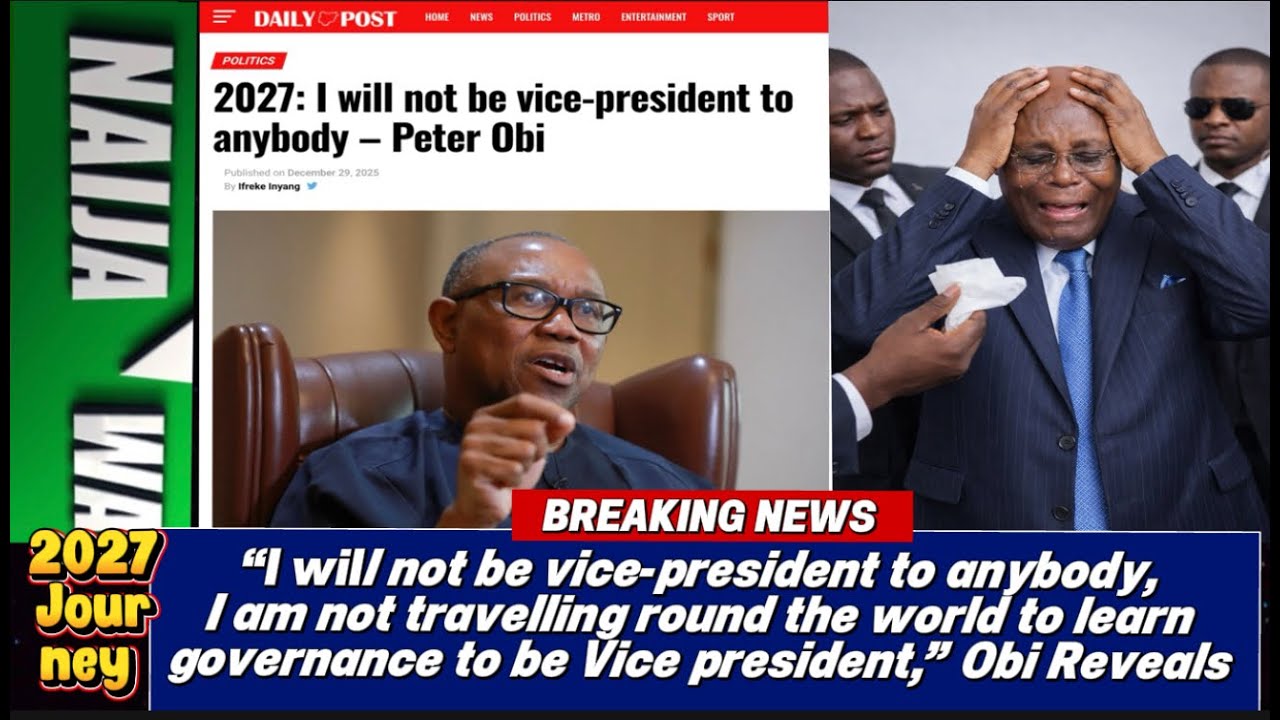 (29-12-25) "I will not be vice-president to anybody"–Peter Obi ...