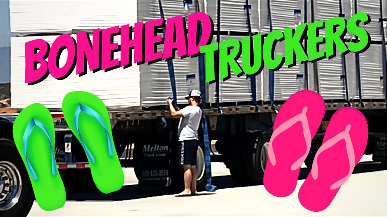 REAL TRUCKERS DON'T WEAR FLIP FLOPS | Bonehead Truckers Weekend Edition ...