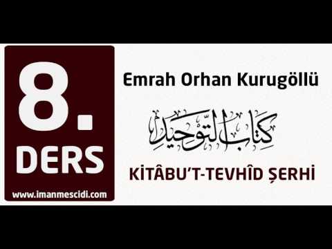 8. Ders Kitabut Tevhid (Tevhid Kitabı) - Emrah Orhan Kurugöllü Hoca