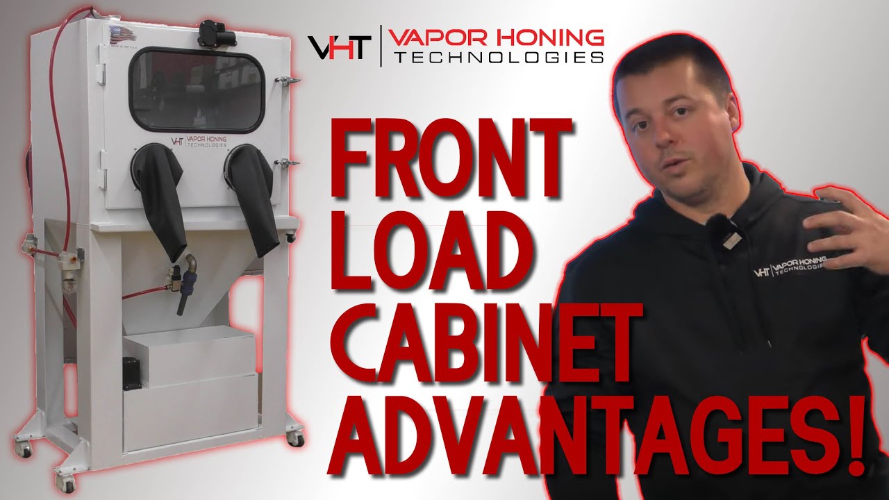 What is the BENEFITS when using a FRONT-LOAD Cabinet? - Vapor Honing ...