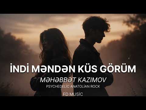 Məhəbbət Kazımov - İndi Məndən Küs Görüm | Anatolian Rock Cover | Yeni 2025 (FD MUSİC)