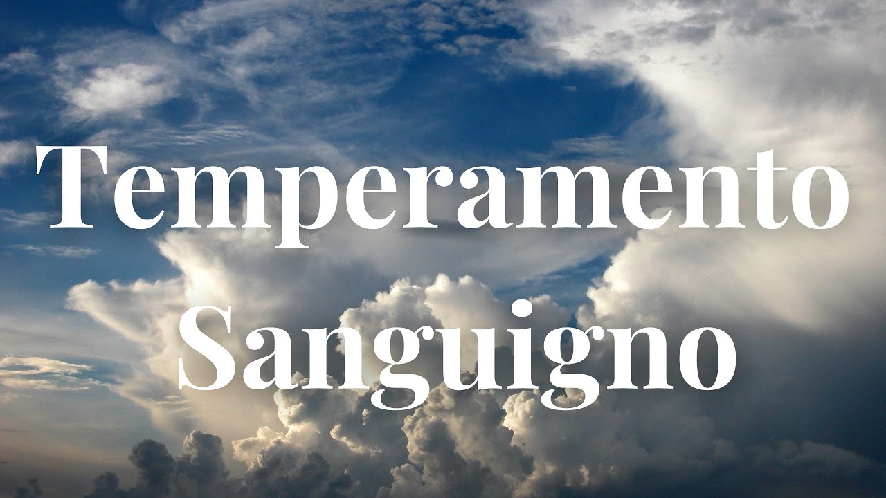 Temperamento Sanguigno - YouTube