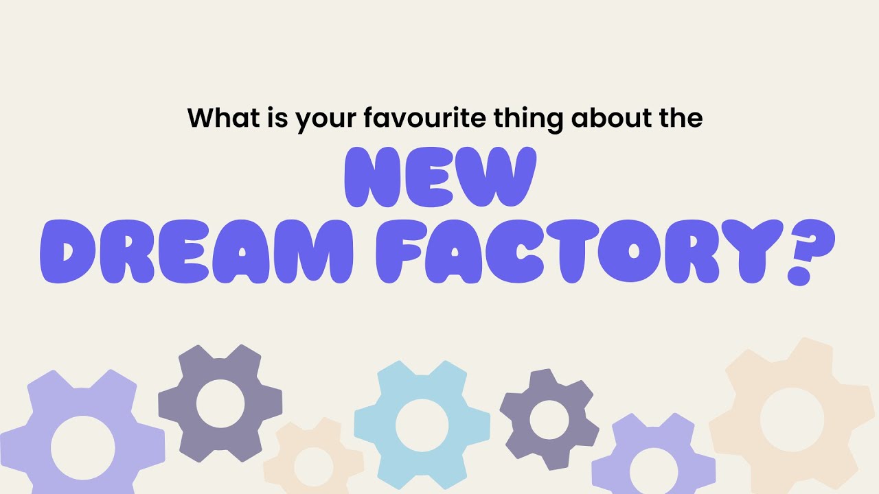 What Do You Love About The Dream Factory? - YouTube