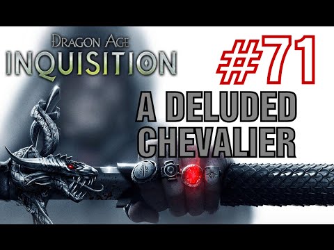 Dragon Age Inquisition - a deluded chevalier - Walkthrough Part 71 ...