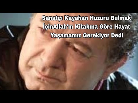 Sanatçı Kayahan Huzuru Bulmak İçin Allah'ın Kitabına Göre Hayat Yaşamamız Gerekiyor Dedi
