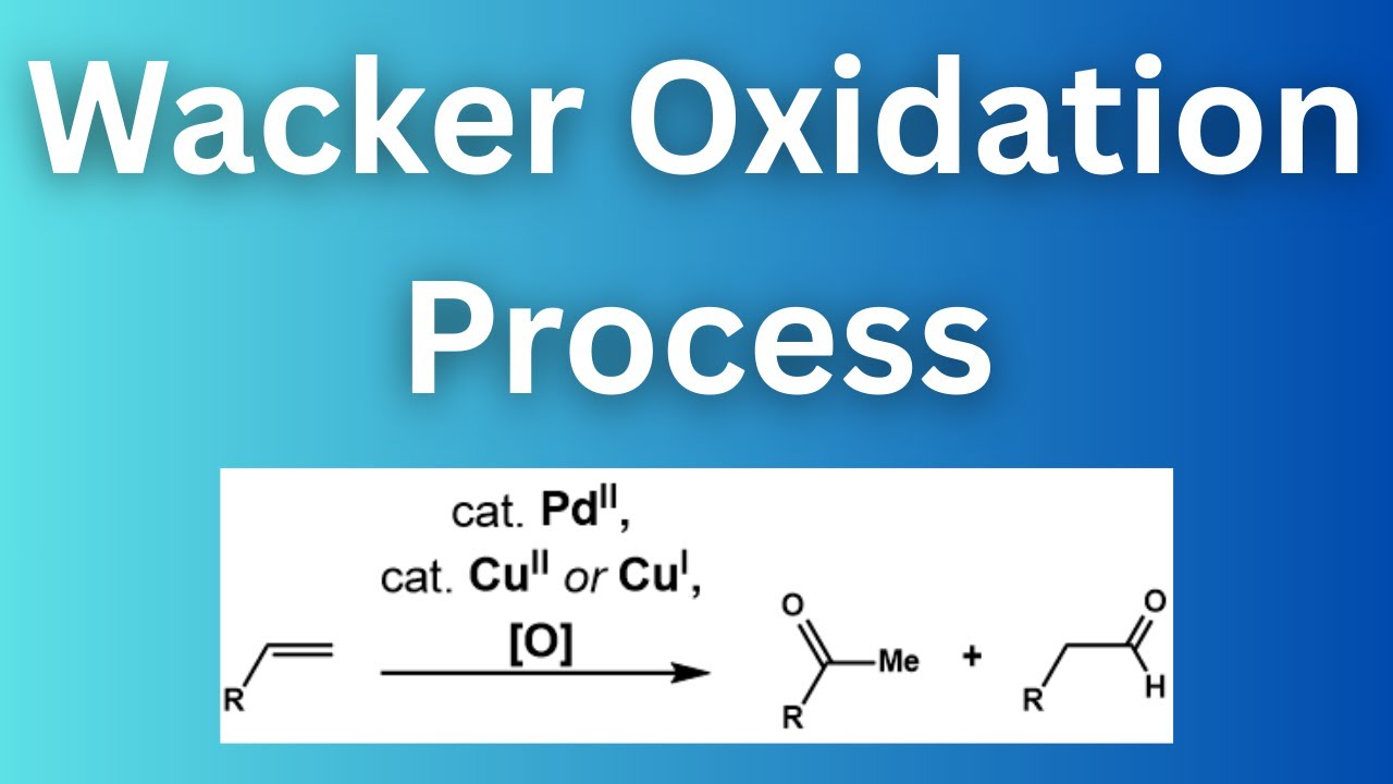 Wacker Process | Oxidation of Alkenes | Wacker-Tsuji Oxidation of ...