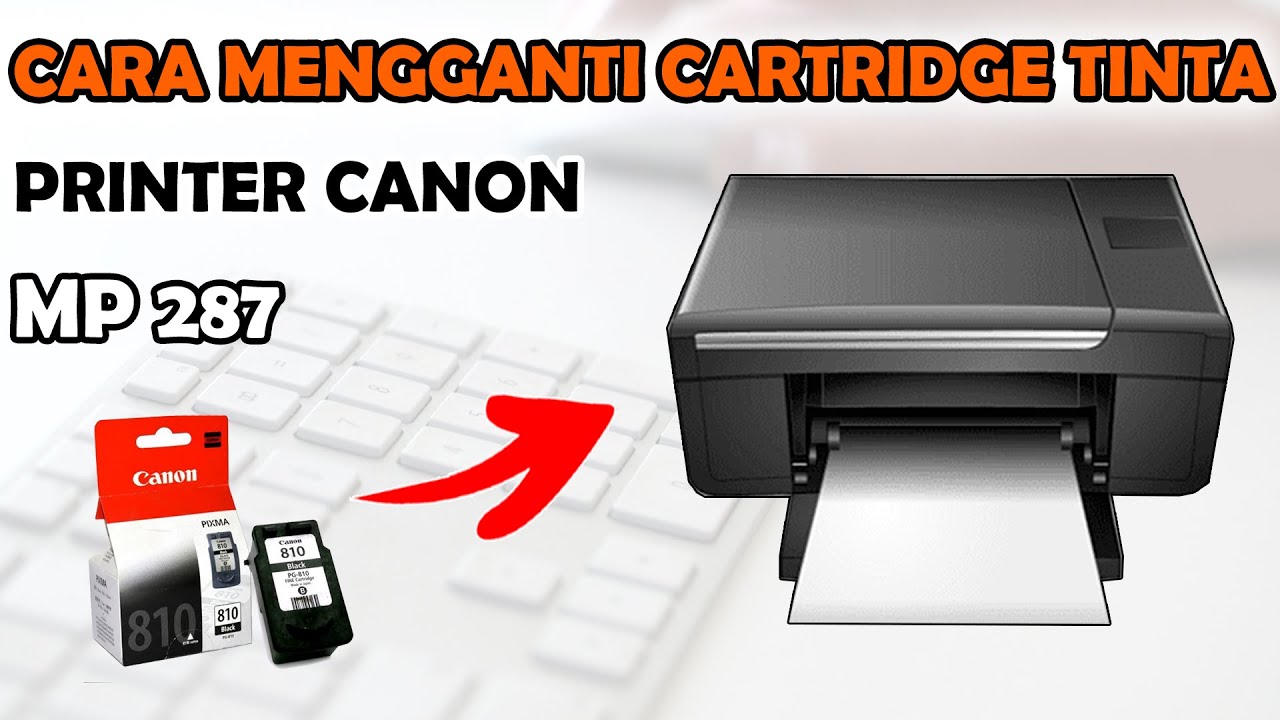 Cara Mengganti Cartridge Tinta Printer Cannon MP287 - YouTube