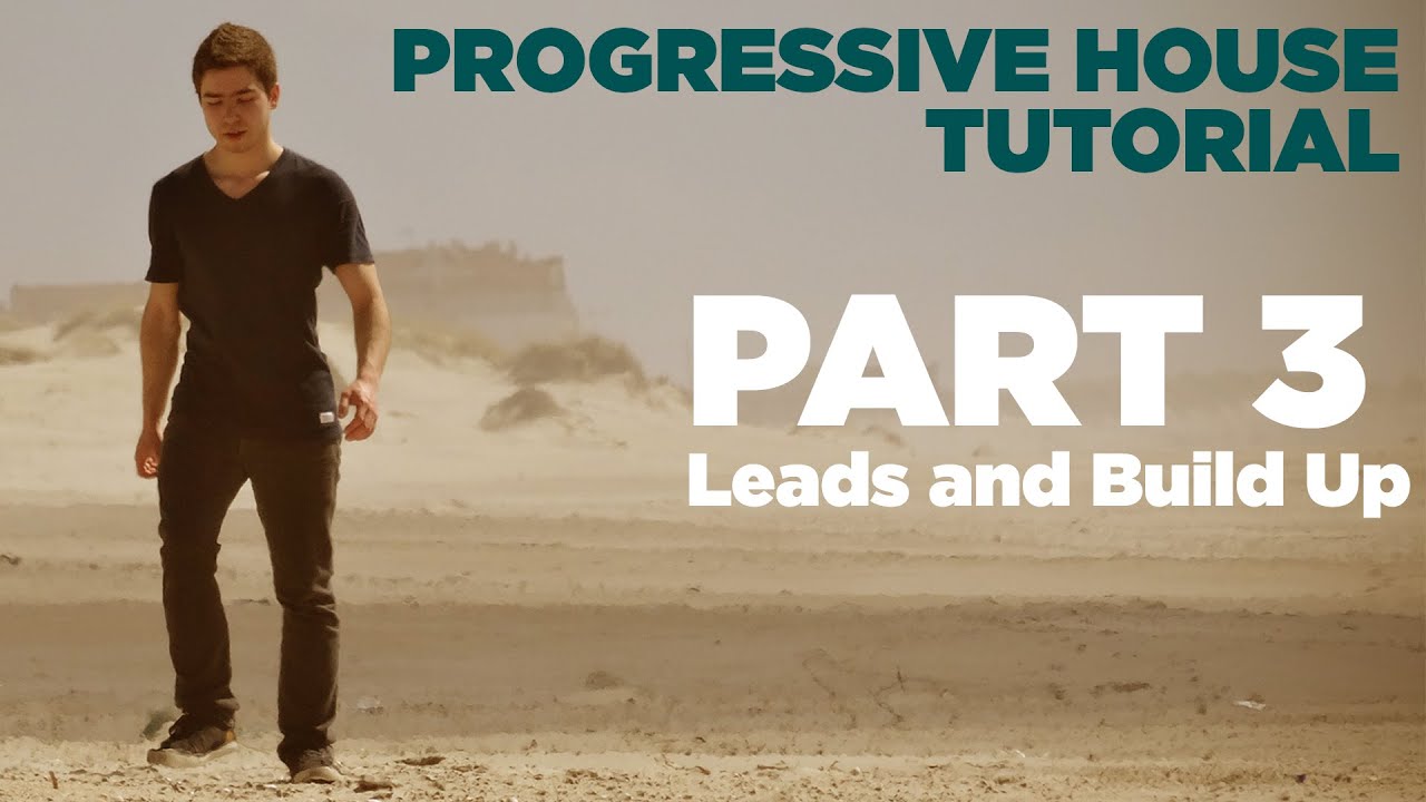 How to make Progressive House: Part 3/7 - Leads and Build Up - YouTube