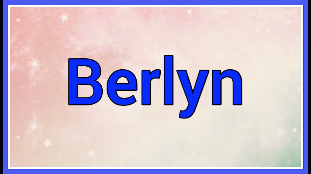 Berlyn | Name Origin Meaning Variations - YouTube