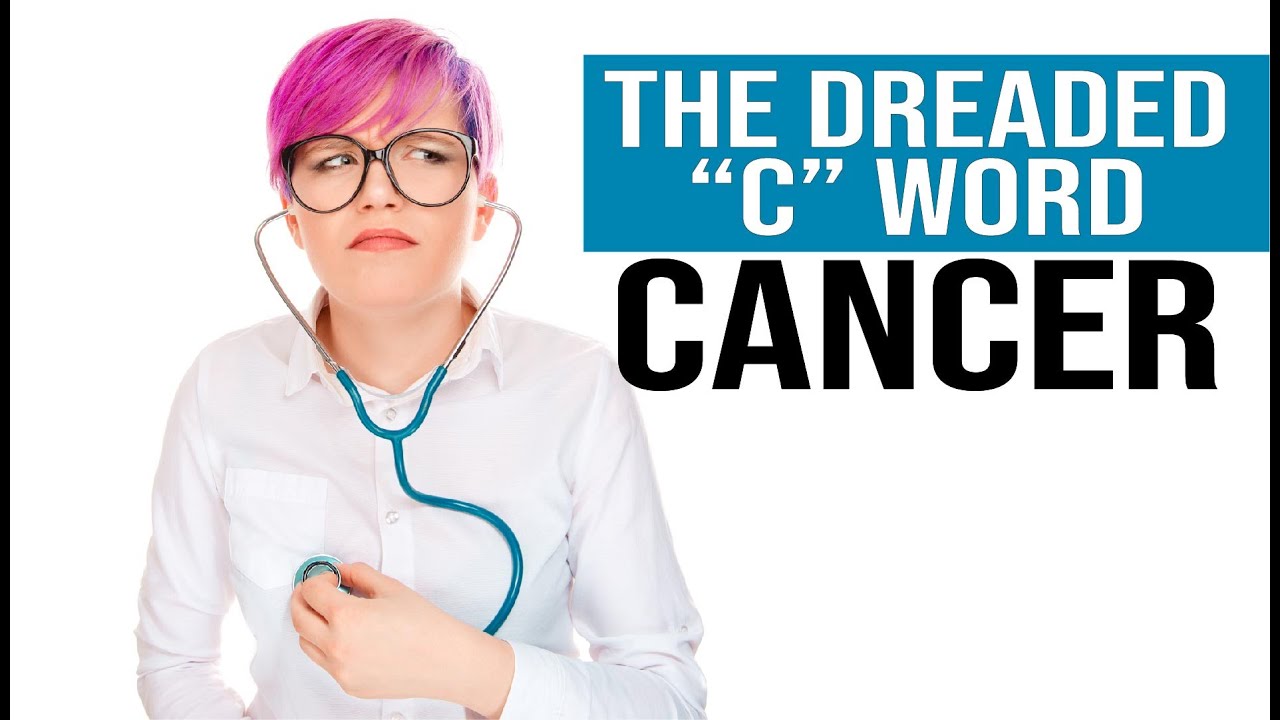 The Dreaded "C" Word - Cancer - YouTube