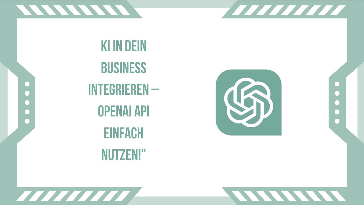 KI in dein Business integrieren – OpenAI API einfach nutzen! - YouTube