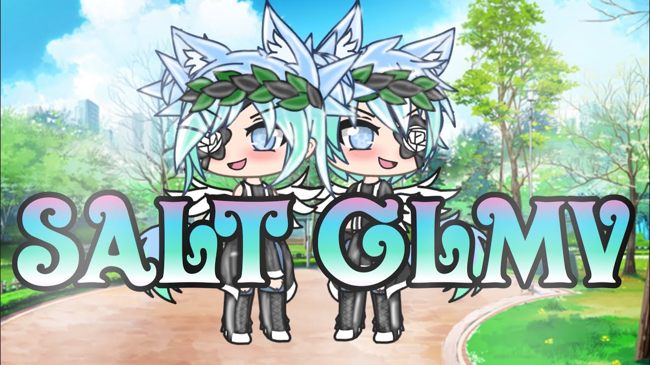 Salt GLMV [#Gacha Life]~{inspired by Millie 894} - YouTube