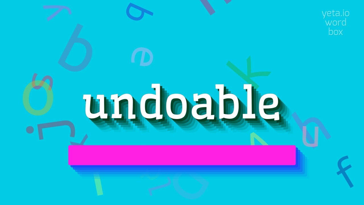How to say "undoable"! (High Quality Voices) - YouTube