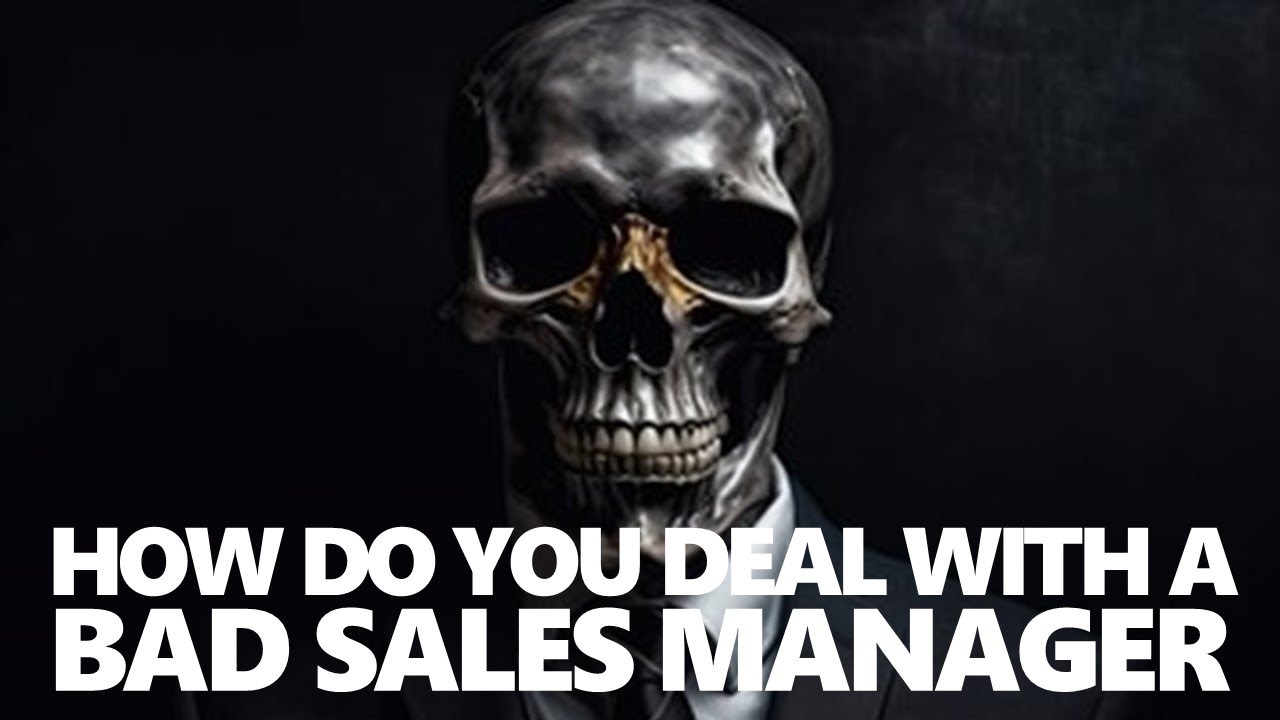 How Do You Deal with a Bad Sales Manager - YouTube