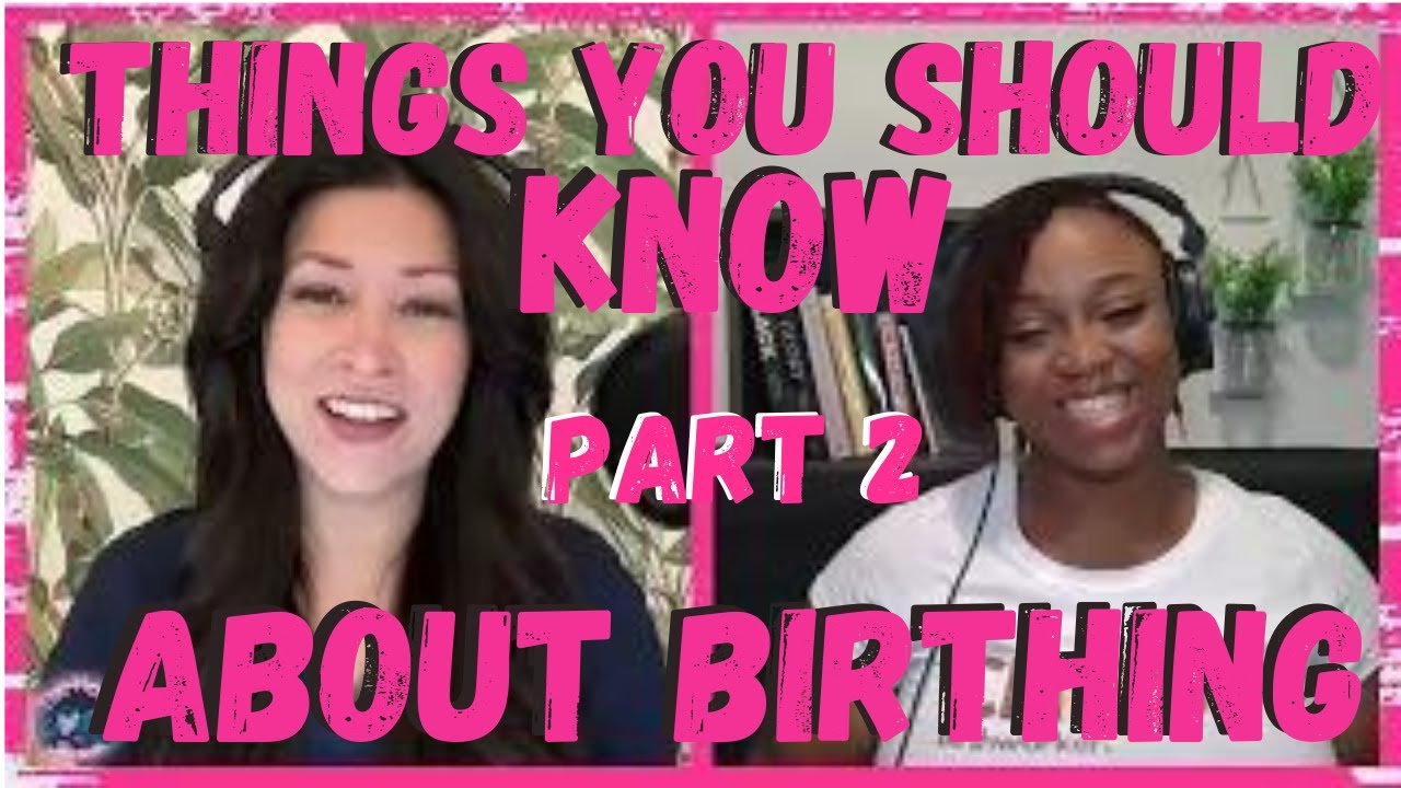 Things You Should Know About Birthing - Part 2 - YouTube