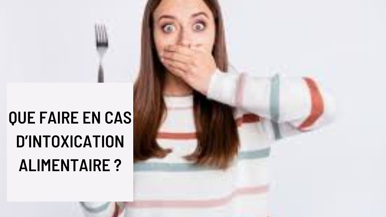 Que faire en cas d’intoxication alimentaire ? - YouTube