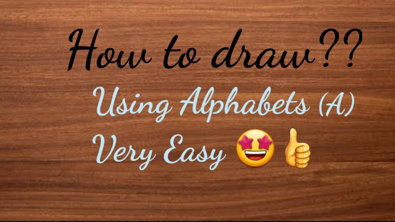 Easy Drawings For Kids Using Alphabet A Turn Alphabet Into Drawing Easy Drawings For Kids Using Alphabet A Turn Alphabet Into Drawing