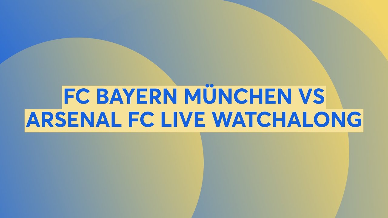 FC BAYERN MÜNCHEN VS ARSENAL FC LIVE WATCHALONG #oldskoolgunner # ...