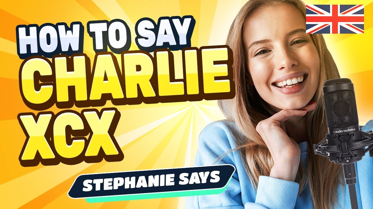 How To Say Charlie XCX In British English Accent L StephanieSays YouTube how-to-say-charlie-xcx-in-british-english-accent-l-stephaniesays-youtube