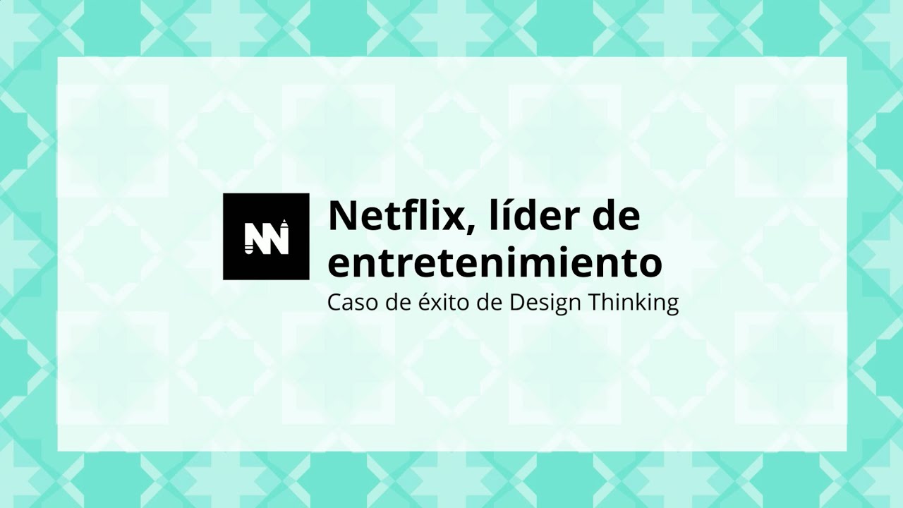 Caso de éxito de Design Thinking - Netflix, líder de entretenimiento ...