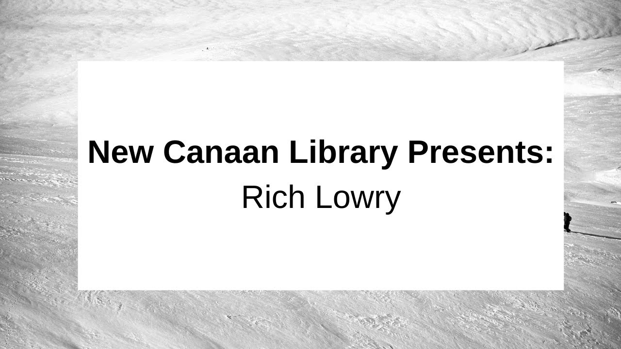New Canaan Library Presents: Rich Lowry - YouTube