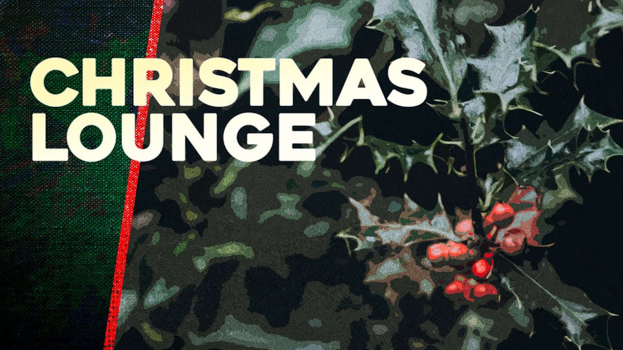 Christmas Lounge 🎄 Background Music & Video - YouTube