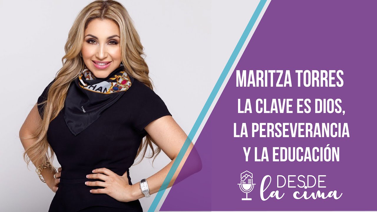 DESDE LA CIMA - MARITZA TORRES, "LA CLAVE ES DIOS, LA PERSEVERANCIA Y ...