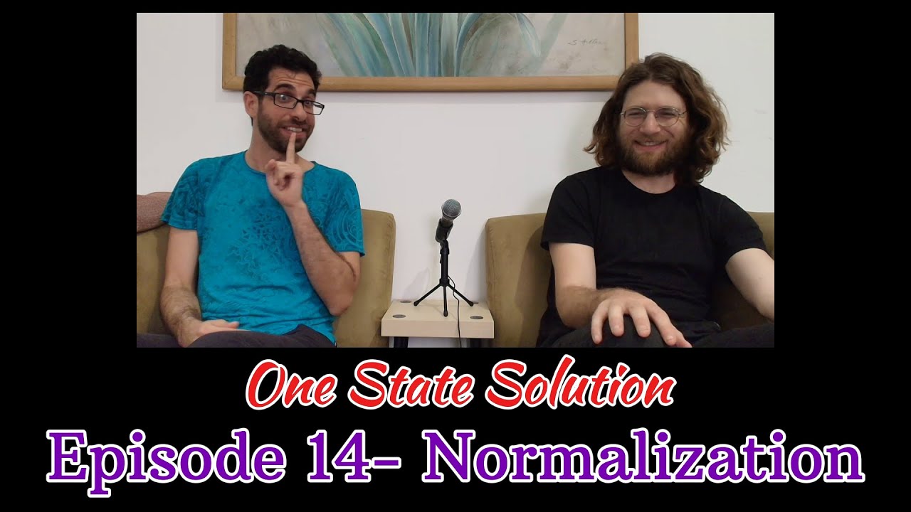 One State Solution - Episode 14 - Normalization - YouTube
