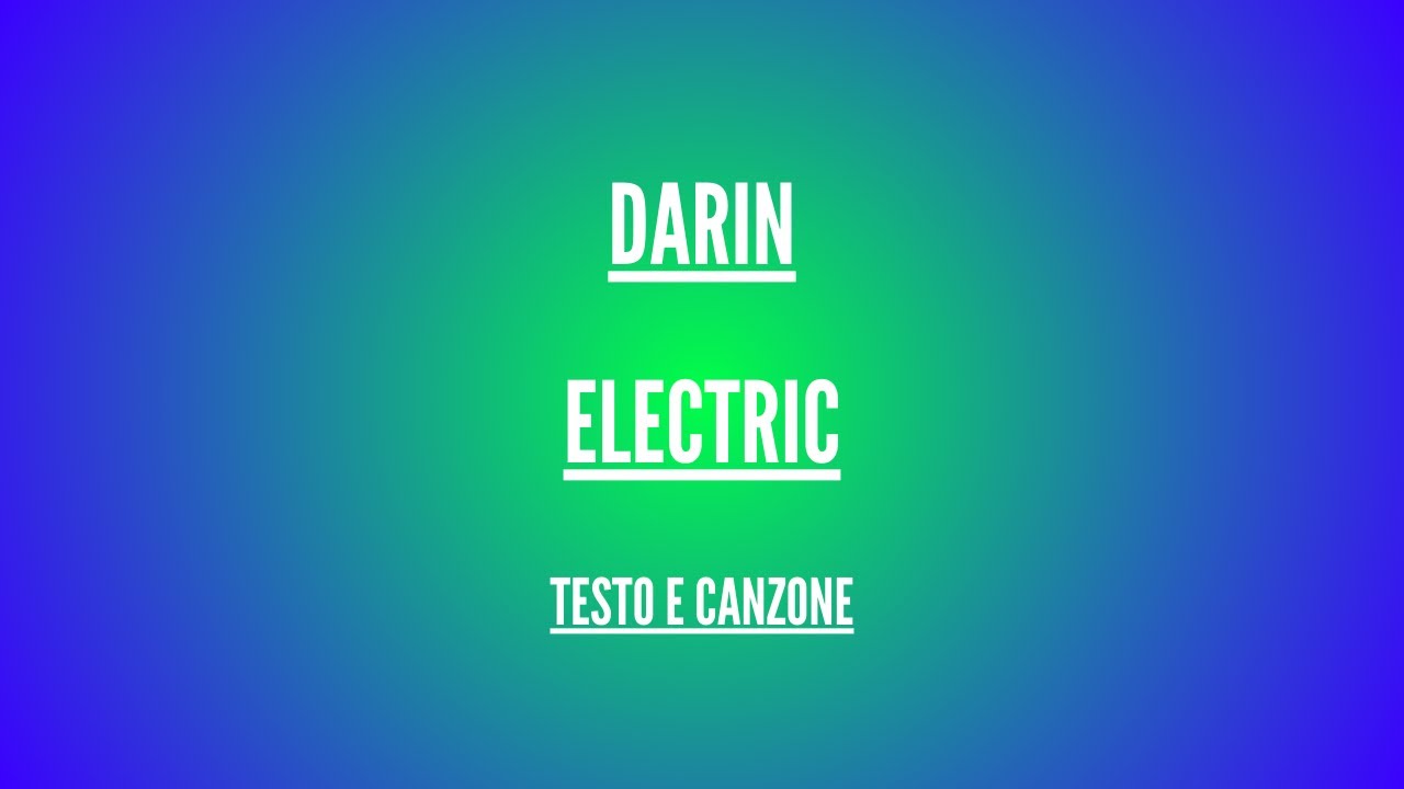 Darin - Electric - Traduzione Italiano - YouTube