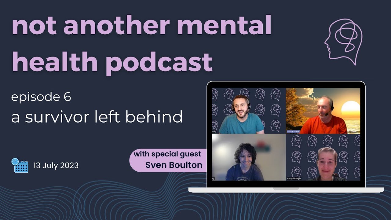 not another mental health podcast #6 - a survivor left behind with Sven ...