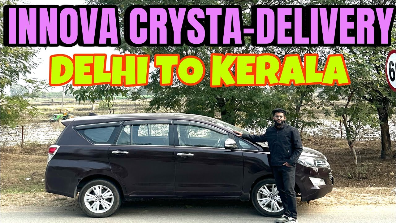 INNOVA CRYSTA🚗 DELIVERY | Delhi to Kerala | - YouTube