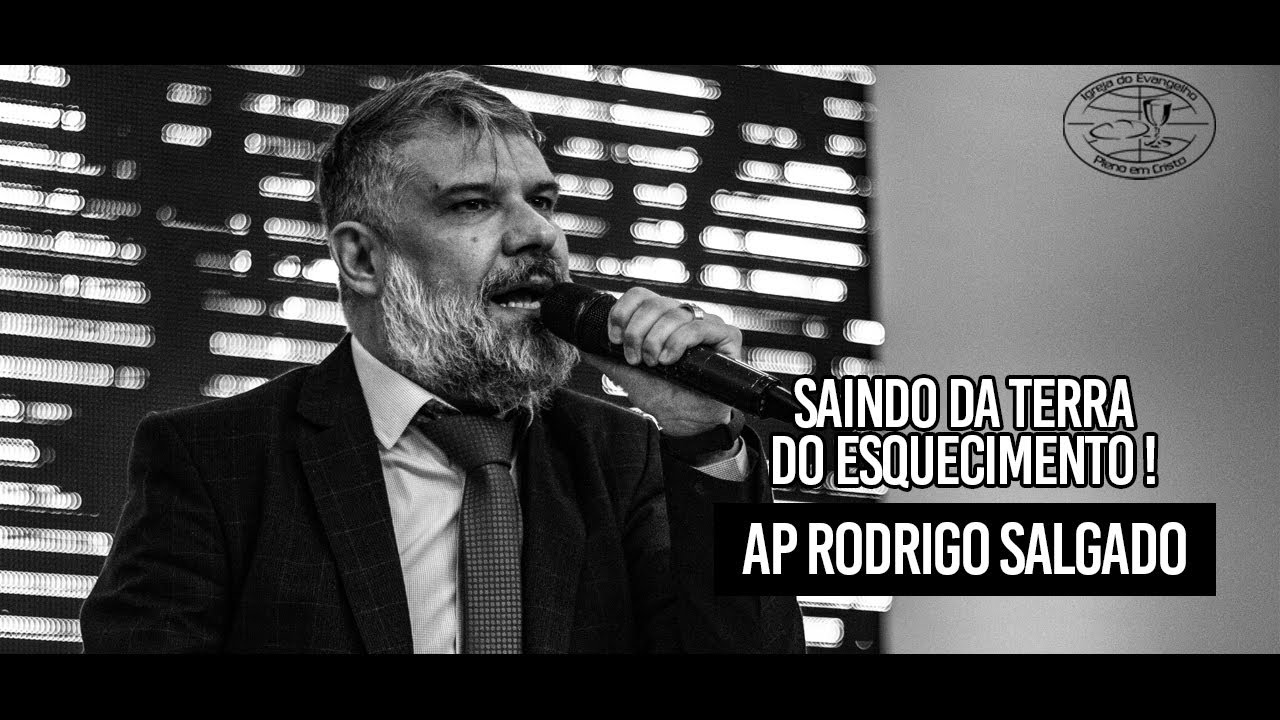 Apostolo Rodrigo Salgado I Saindo da terra do esquecimento - YouTube
